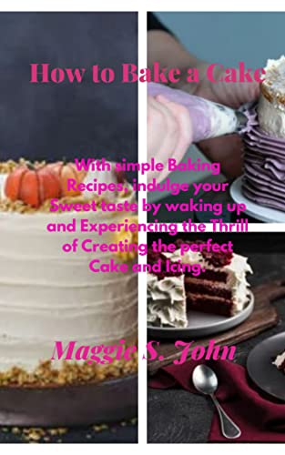 how to bake a cake: With simple baking recipes, indulge your sweet ...