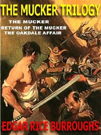 The Mucker Trilogy: The Mucker; Return of the Mucker; The Oakdale ...