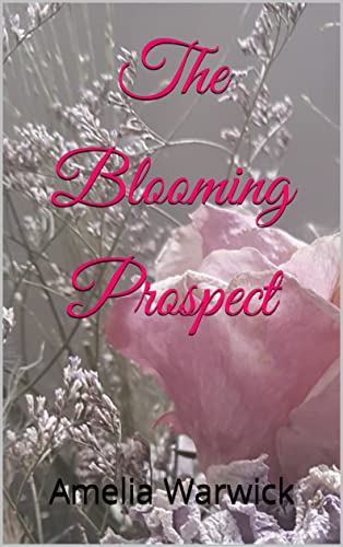 The Blooming Prospect (Regency Siblings Book 3) eBook : Warwick, Amelia ...