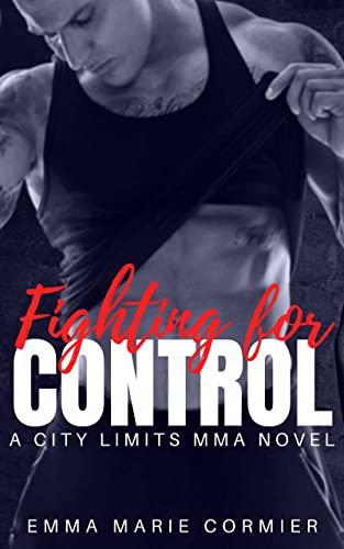 Fighting For Control: An MMA Fighter Romance (City Limits MMA) - Kindle ...