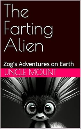 The Farting Alien: Zog's Adventures on Earth - Kindle edition by Mount ...