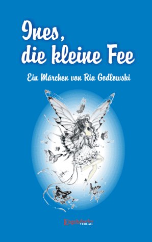 Ines, die kleine Fee: Ein Märchenbuch für Kinder : Godlowski, Ria ...