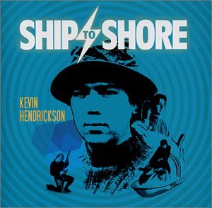 Kevin Hendrickson - Ship to Shore - Amazon.com Music