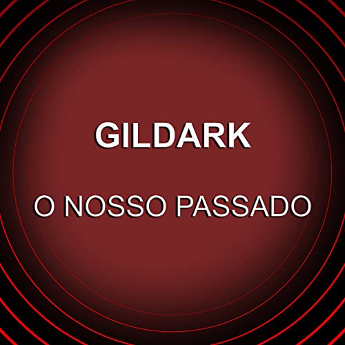 O Nosso Passado de Gildark no Amazon Music Unlimited