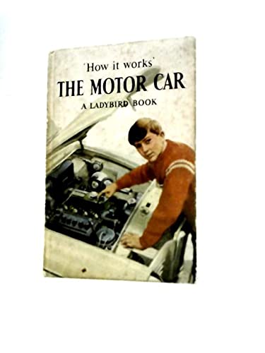 How it works: the motor car. With illustrations (Ladybird Books ...
