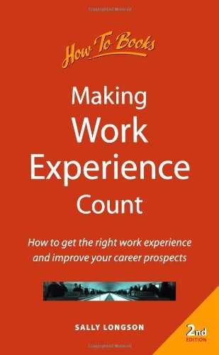 Making Work Experience Count: 2nd edition: How to Get the Right Work ...