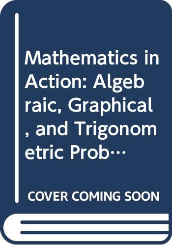 Mathematics in Action: Algebraic, Graphical, and Trigonometric Problem Solving, Books a la Carte ...