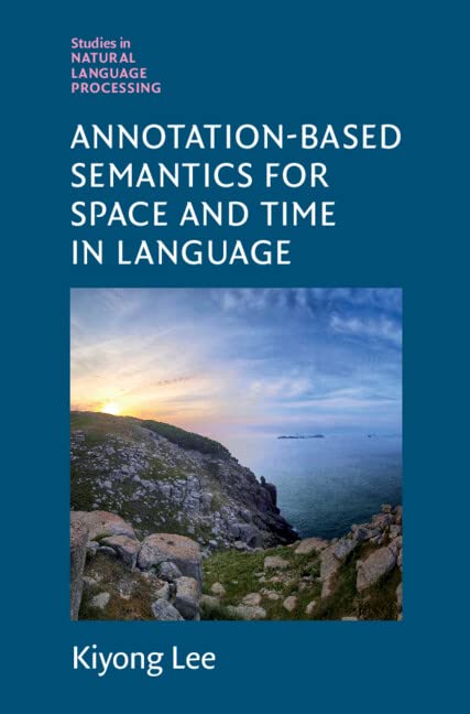 Buy Annotation-Based Semantics for Space and Time in Language (Studies in Natural Language ...