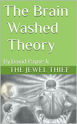 The Brain Washed Theory - Kindle edition by Payne Jr, David . Health ...