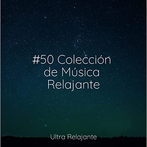 #50 Colección de Música Relajante by Musicas Crianças, Massagem Guru ...