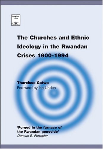 The Churches and Ethnic Ideology in the Rwandan Crises 1900-1994 ...
