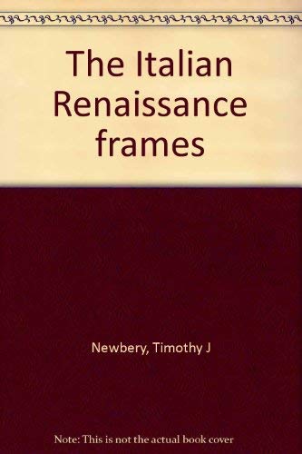 The Italian Renaissance frames: Newbery, Timothy J: 9780870995873 ...