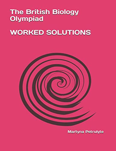 The British Biology Olympiad Worked Solutions: Petrulyte, Martyna ...