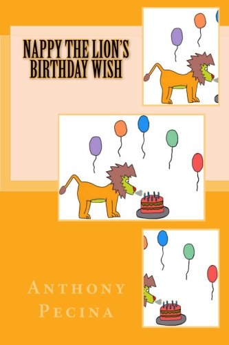 Nappy the Lion's Birthday Wish: Pecina, Anthony: 9781478181781: Amazon ...