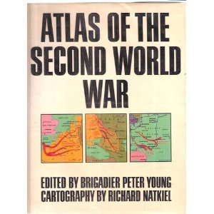 Atlas of the Second World War;: Peter Young, Richard Natkiel, G.P ...