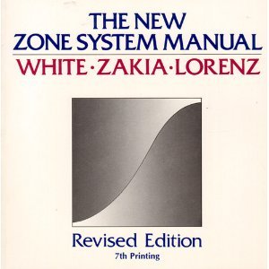 The New Zone System Manual: White, Minor; Zakia, Richard; Lorenz, Peter ...