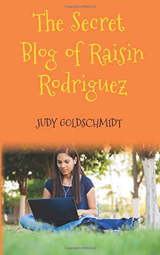 The Secret Blog of Raisin Rodriguez: Goldschmidt, Judy: 9781535531399 ...