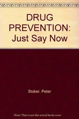 Drug Prevention - Just Say Now: Stoker, Peter: 9781853462351: Amazon ...