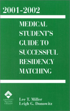 2001-2002 Medical Student's Guide to Successful Residency Matching ...