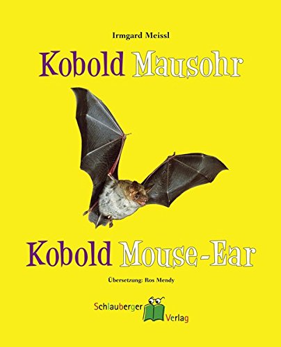 Kobold Mausohr - Kobold Mouse-Ear: Abenteuer einer Fledermaus ...