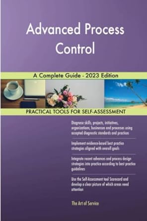 Advanced Process Control A Complete Guide - 2023 Edition: The Art of ...