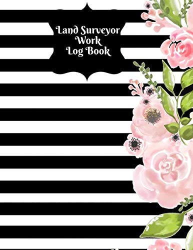 Land Surveyor Work Log Book: Large Manual Record Logbook Tracker ...