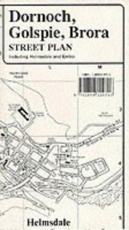 Dornoch/Golspie/Brora Street Plan: Including Helmsdale and Embo: Ronald ...