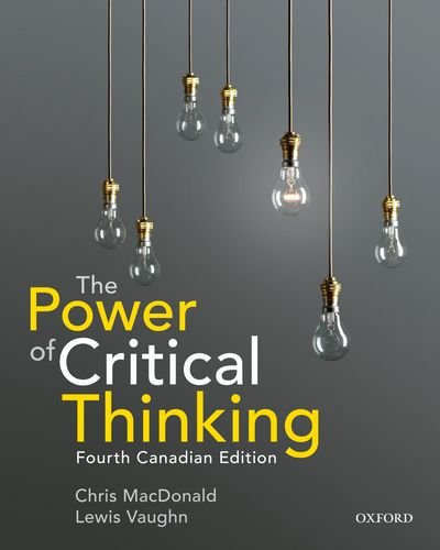 The Power of Critical Thinking: Canadian Edition: MacDonald, Chris ...