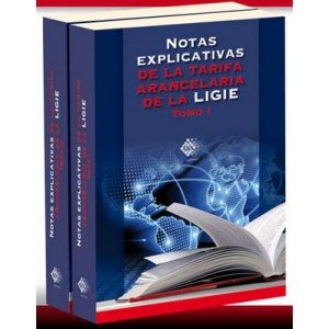 NOTAS EXPLICATIVAS DE LA TARIFA ARANCELARIA DE LA LIGIE 2 TOMOS ...