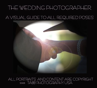 A Wedding Photographer Posing Guide Book on Cd (The PROFESSIONAL'S ...