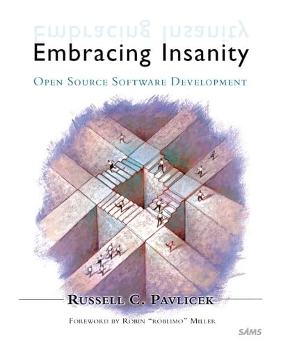 Embracing Insanity: Open Source Software Development (Other Sams ...