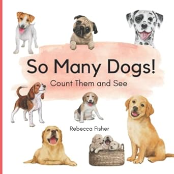 So Many Dogs! Count Them and See: Rhyming Picture Book That Teaches ...