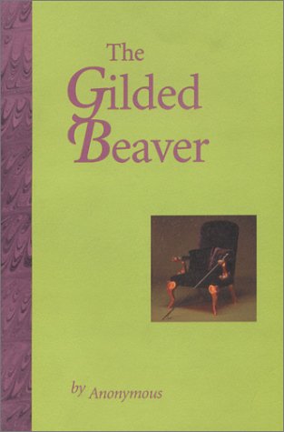 The Gilded Beaver (Collector's First Edition of only 800 NUMBERED ...