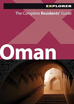 Oman Complete Residents' Guide: Explorer Publishing: 9789948033868 ...