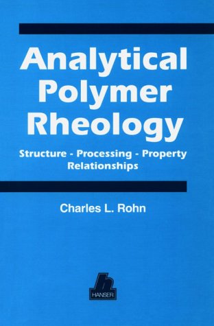 Analytical Polymer Rheology: Structure-Processing-Property ...