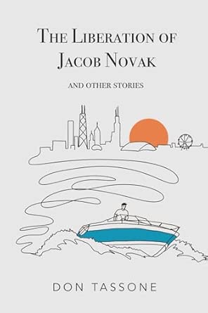 The Liberation of Jacob Novak: And Other Stories: Tassone, Don ...