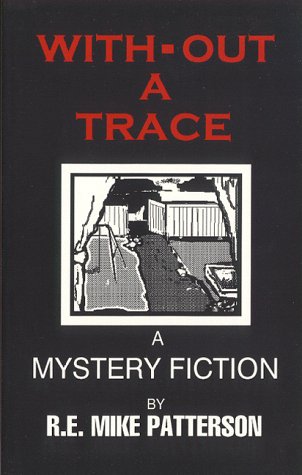 With-Out a Trace: Patterson, R. E. Mike: 9780966983715: Amazon.com: Books