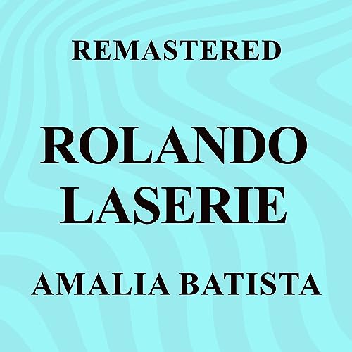 Amalia Batista (Remastered) by Rolando Laserie on Amazon Music - Amazon.com