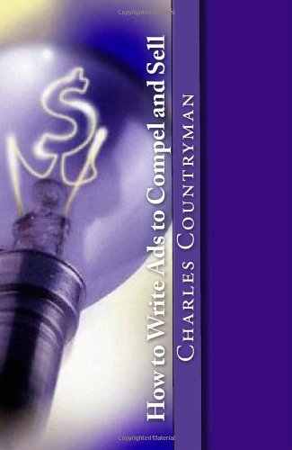 How To Write Ads To Compel And Sell: Amazon.co.uk: 9781442110243: Books