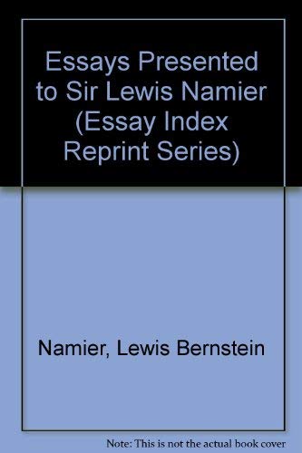 Essays Presented to Sir Lewis Namier (Essay Index Reprint Series ...