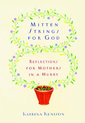 Mitten Strings for God: Reflections for Mothers in a Hurry: Katrina ...