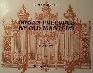 Organ Preludes by the Old Masters (Kalmus Edition): Alfred Music ...
