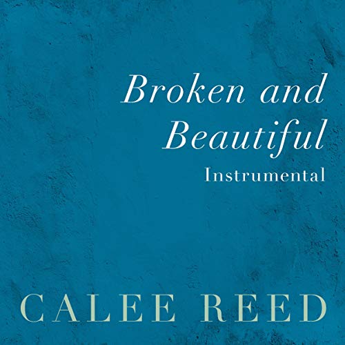 Broken and Beautiful (Instrumental) by Calee Reed on Amazon Music - Amazon.com