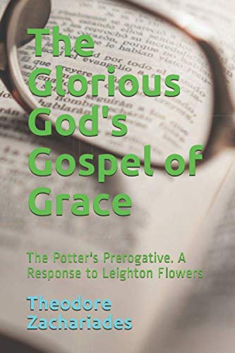 The Glorious God's Gospel of Grace: The Potter's Prerogative. A ...