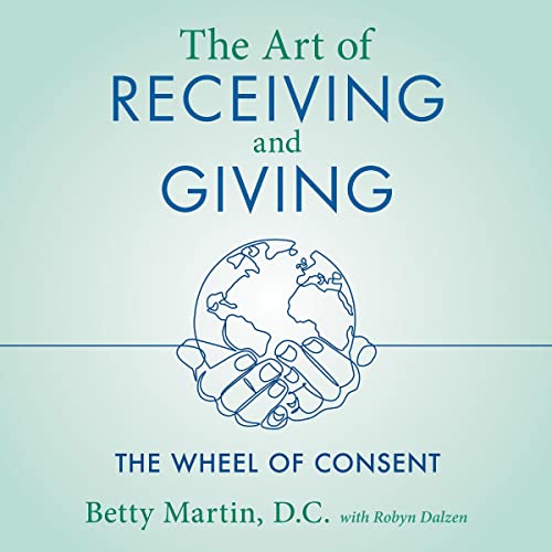 Amazon.com: The Art of Receiving and Giving: The Wheel of Consent ...
