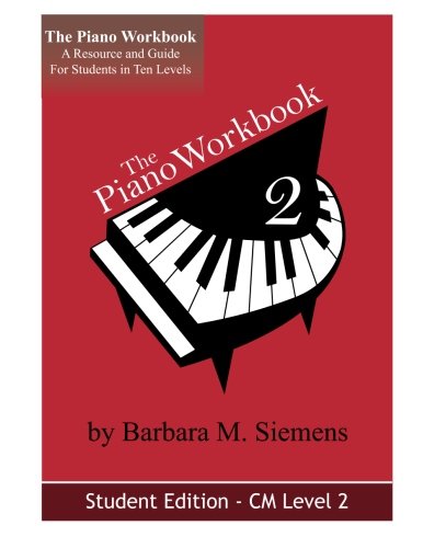 The Piano Workbook-Level 2CM: A Resource and Guide for Students in Ten ...