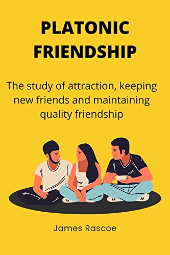 Platonic friendship: The study of attraction, keeping new friends and ...