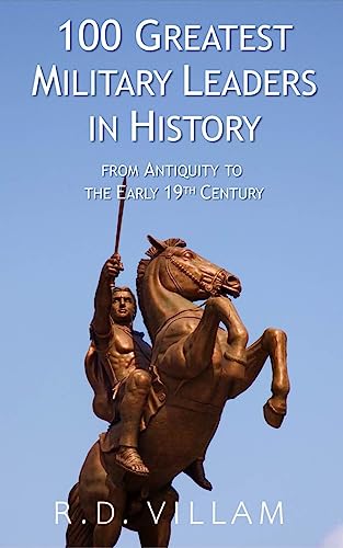 100 Greatest Military Leaders in History from Antiquity to the Early ...
