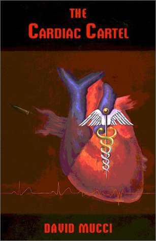 The Cardiac Cartel: Mucci, David: 9781401004903: Amazon.com: Books
