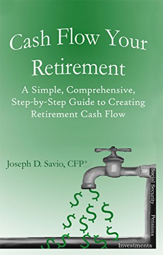 Amazon.com: Cash Flow Your Retirement: A Simple, Comprehensive, Step-by ...
